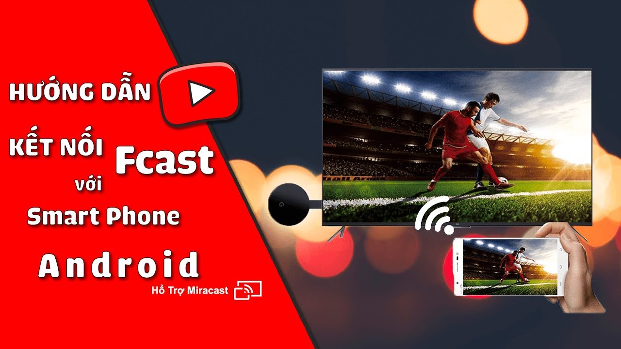 Kết nối HDMI không dây FCast với smartphone android hỗ trợ Miracast ...