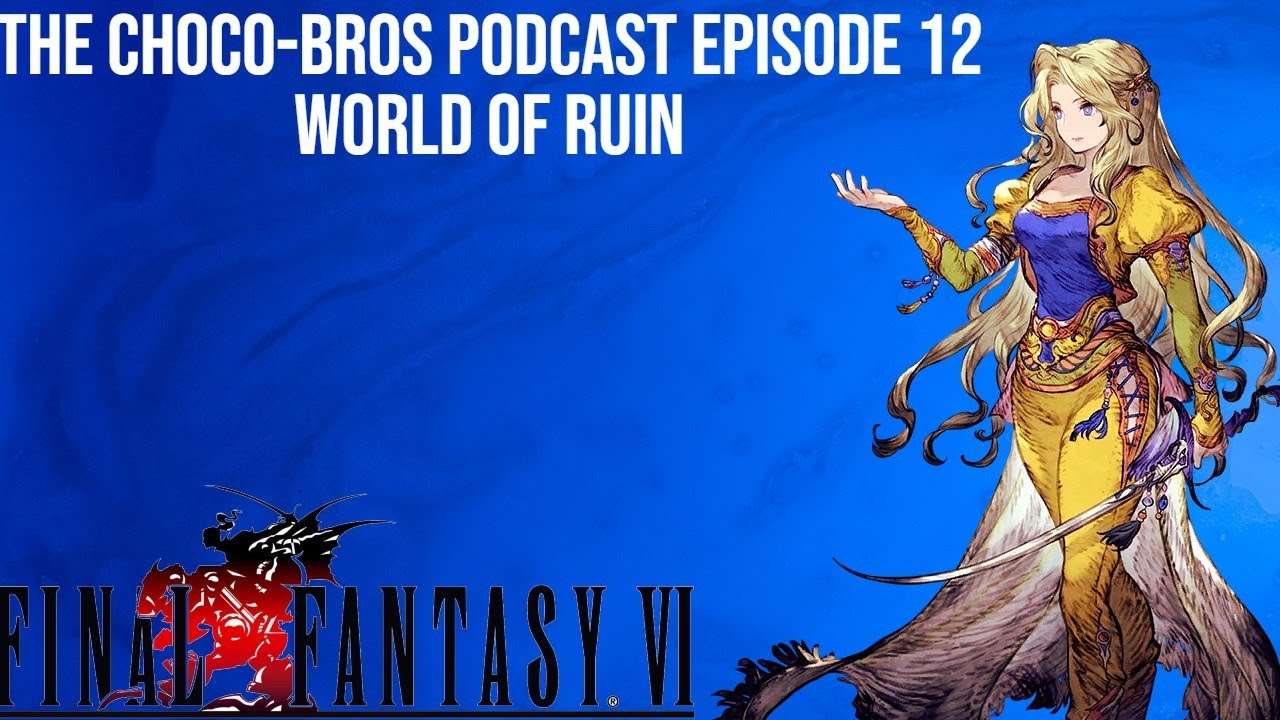 The Choco-Bros Podcast EP12: World of Ruin - YouTube