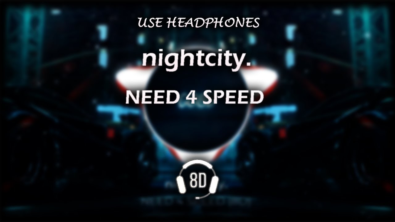 nightcity. - NEED 4 SPEED (8D) - YouTube