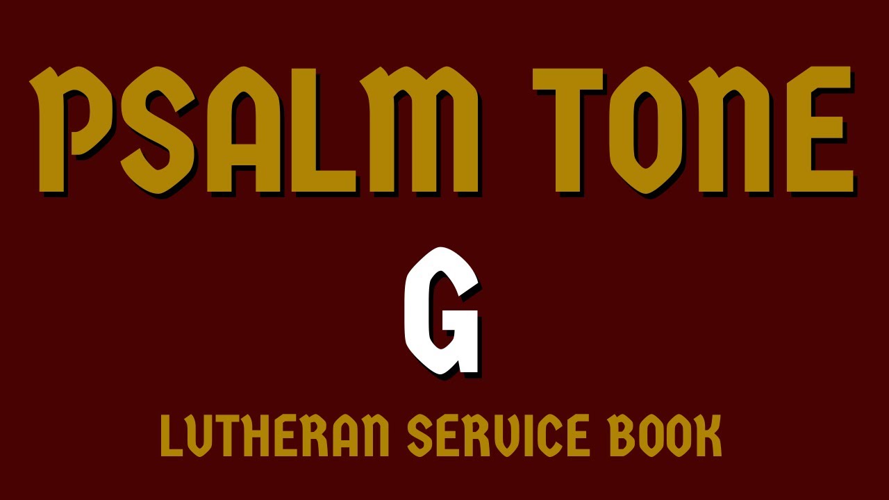Psalm Tone G (Lutheran Service Book) - YouTube