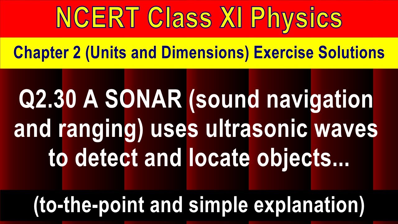 Q2.30 A SONAR (sound navigation and ranging) uses ultrasonic waves to ...