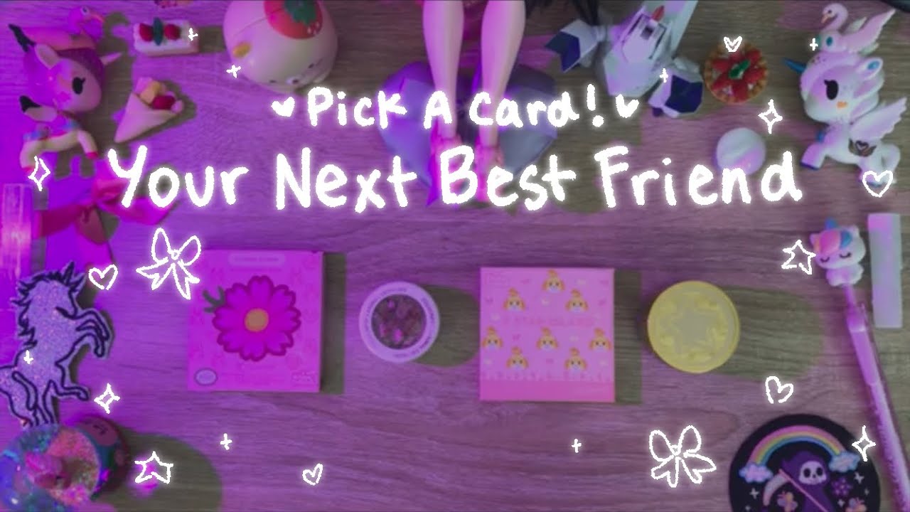 Your Next Best Friend Pick A Card! - YouTube
