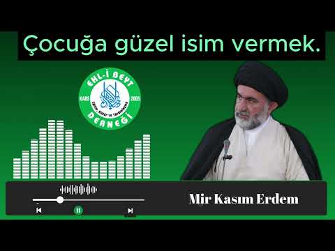 Çocuğa Verilen İsim Neden Önemli? - Mir Kasım ERDEM