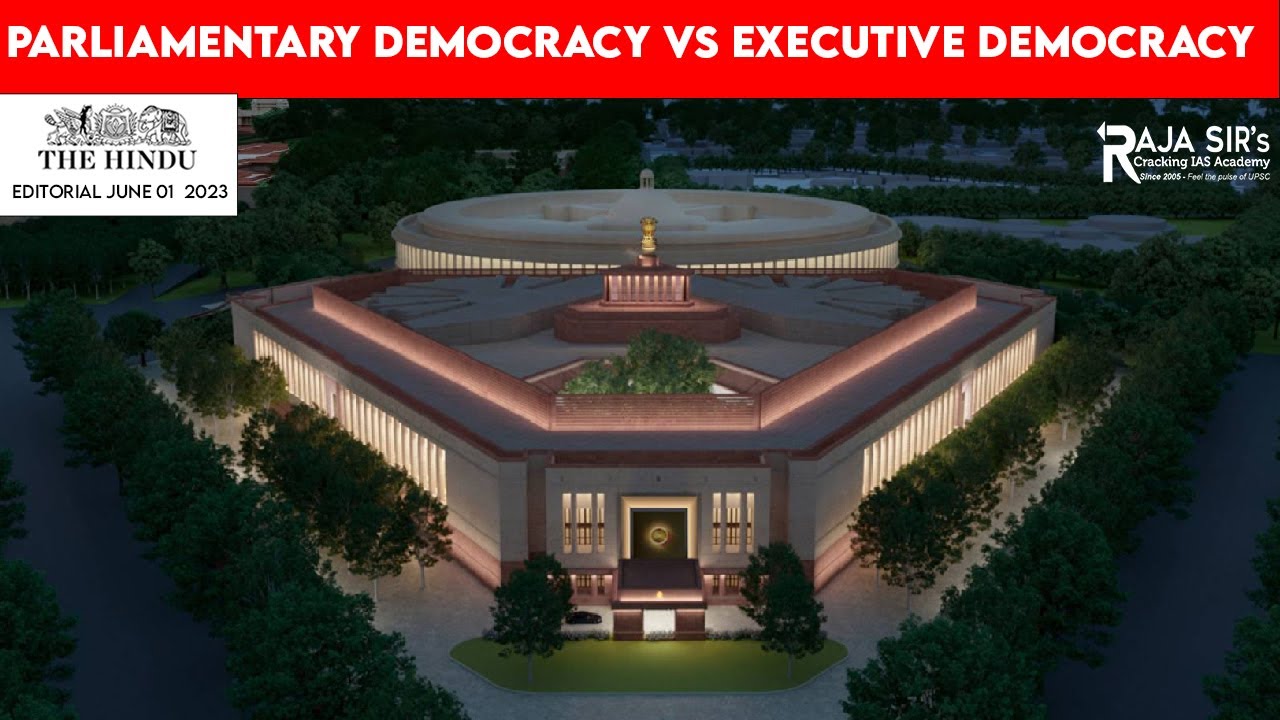 The Hindu Editorial - June 01, 2023 | Parliamentary Democracy vs ...