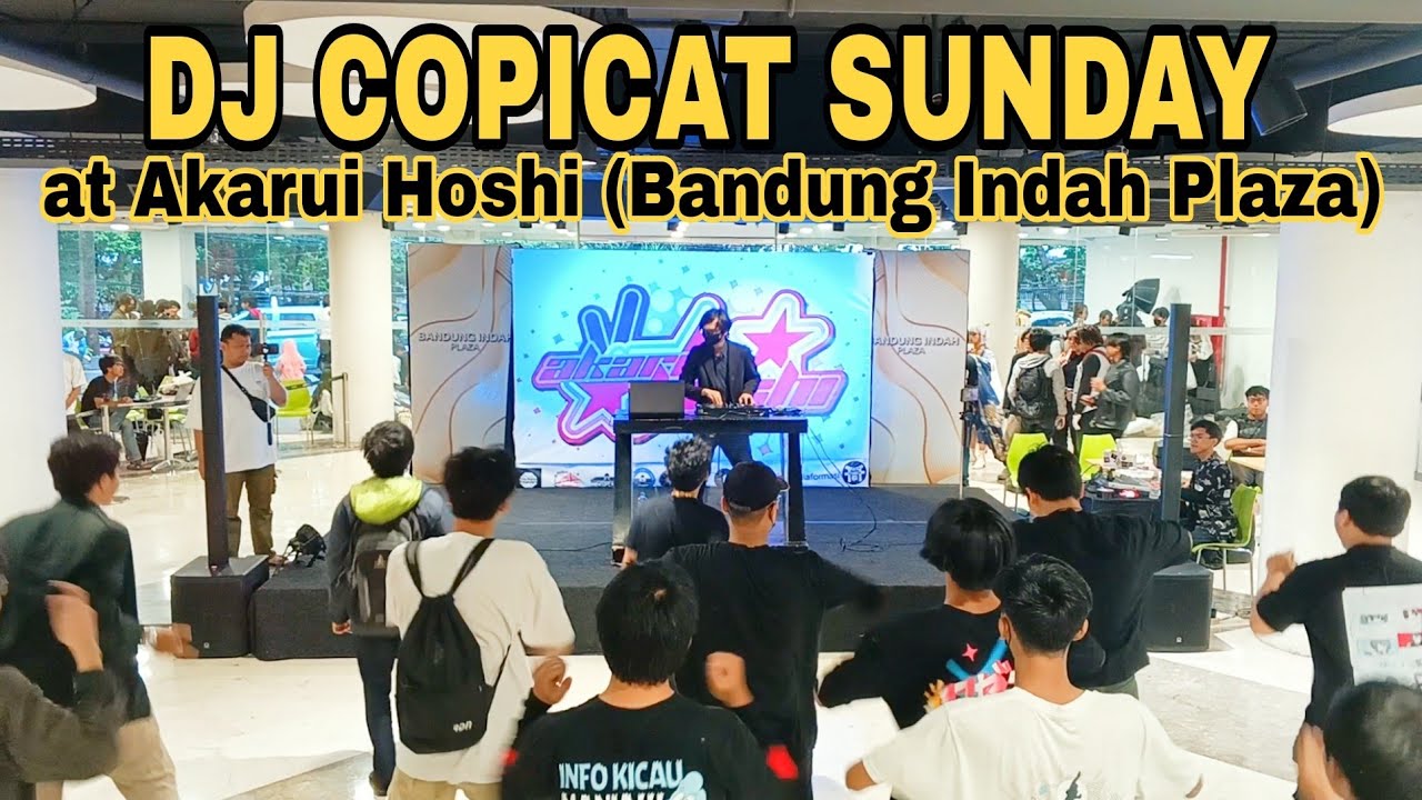 DJ COPICAT SUNDAY at Akarui Hoshi (Bandung Indah Plaza) | Full Video ...