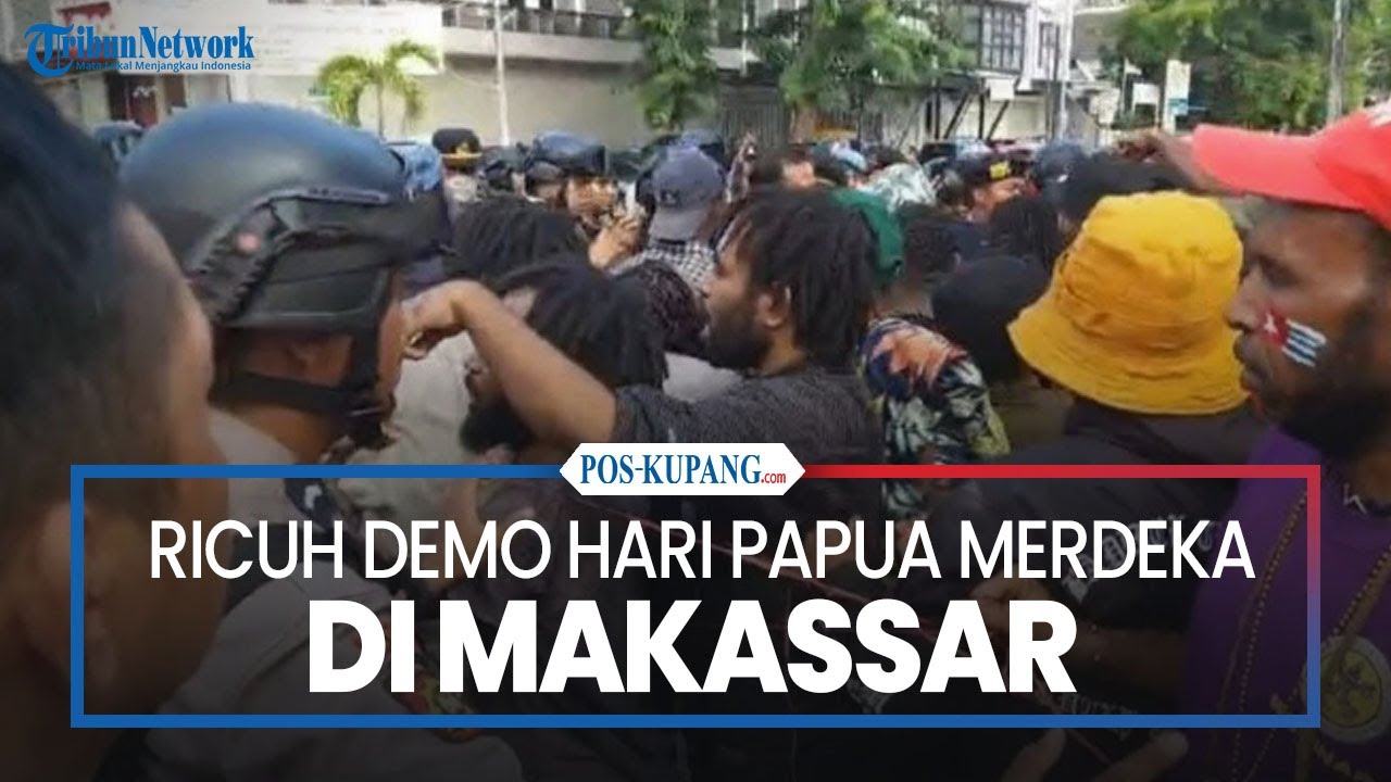 Demo Hari Papua Merdeka di Makassar Ricuh - YouTube