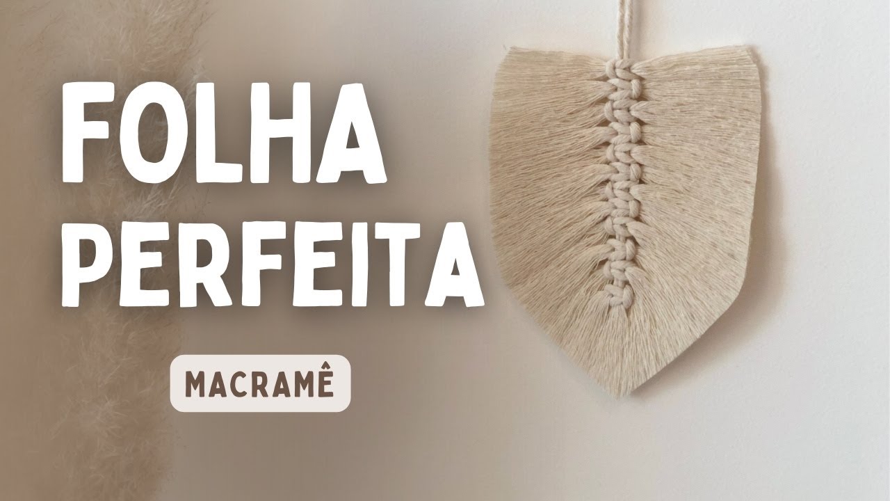 Folha perfeita em macramê - passo a passo - tutorial para iniciantes ...