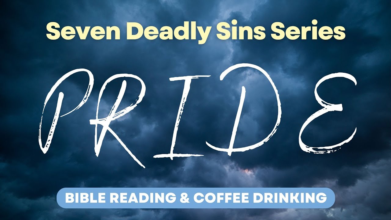 Seven Deadly Sins Series Pride How Pride Is The Root Of All Sin seven-deadly-sins-series-pride-how-pride-is-the-root-of-all-sin