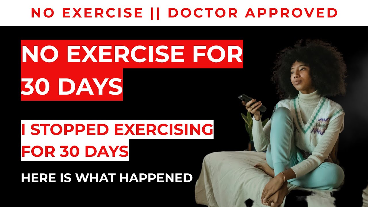 I Stopped Exercising for 30 Days – Doctor-Approved Results You Won't ...