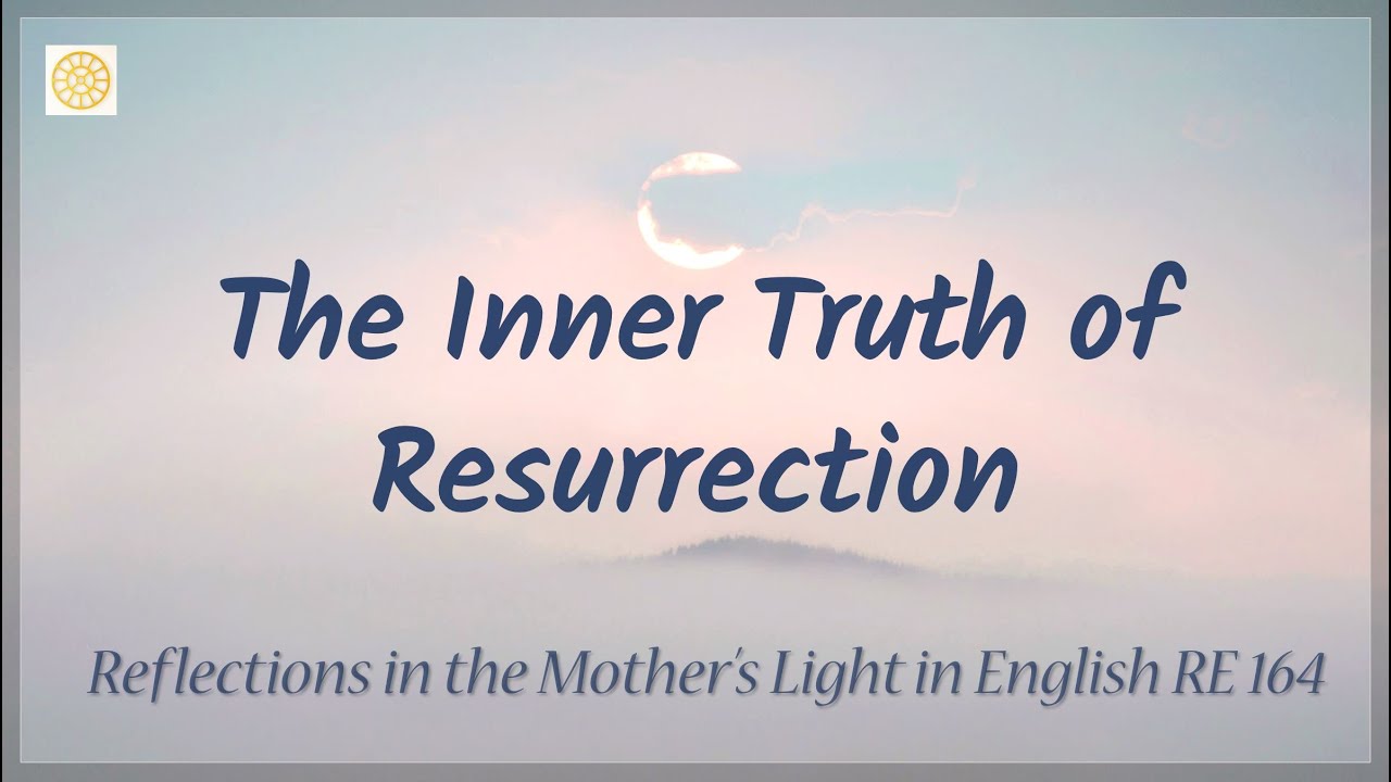 The Inner Truth of Resurrection (RE 164) - YouTube