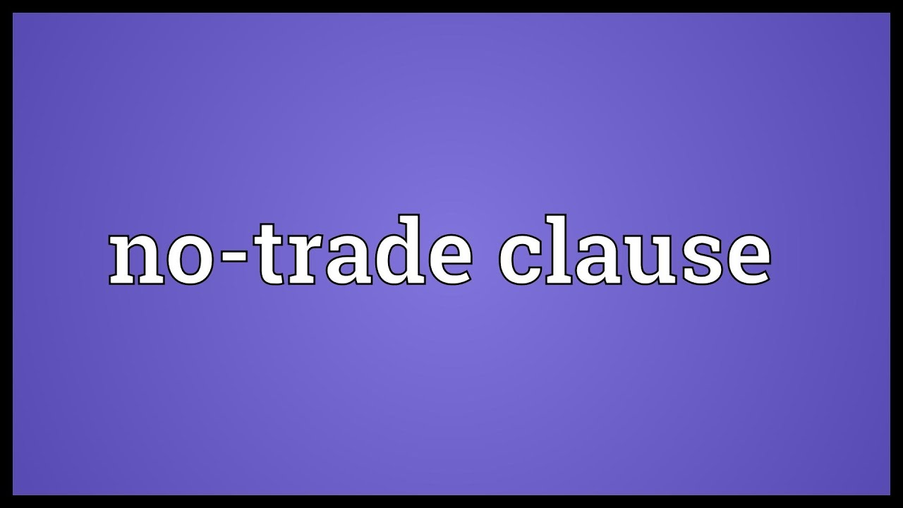 No-trade clause Meaning - YouTube