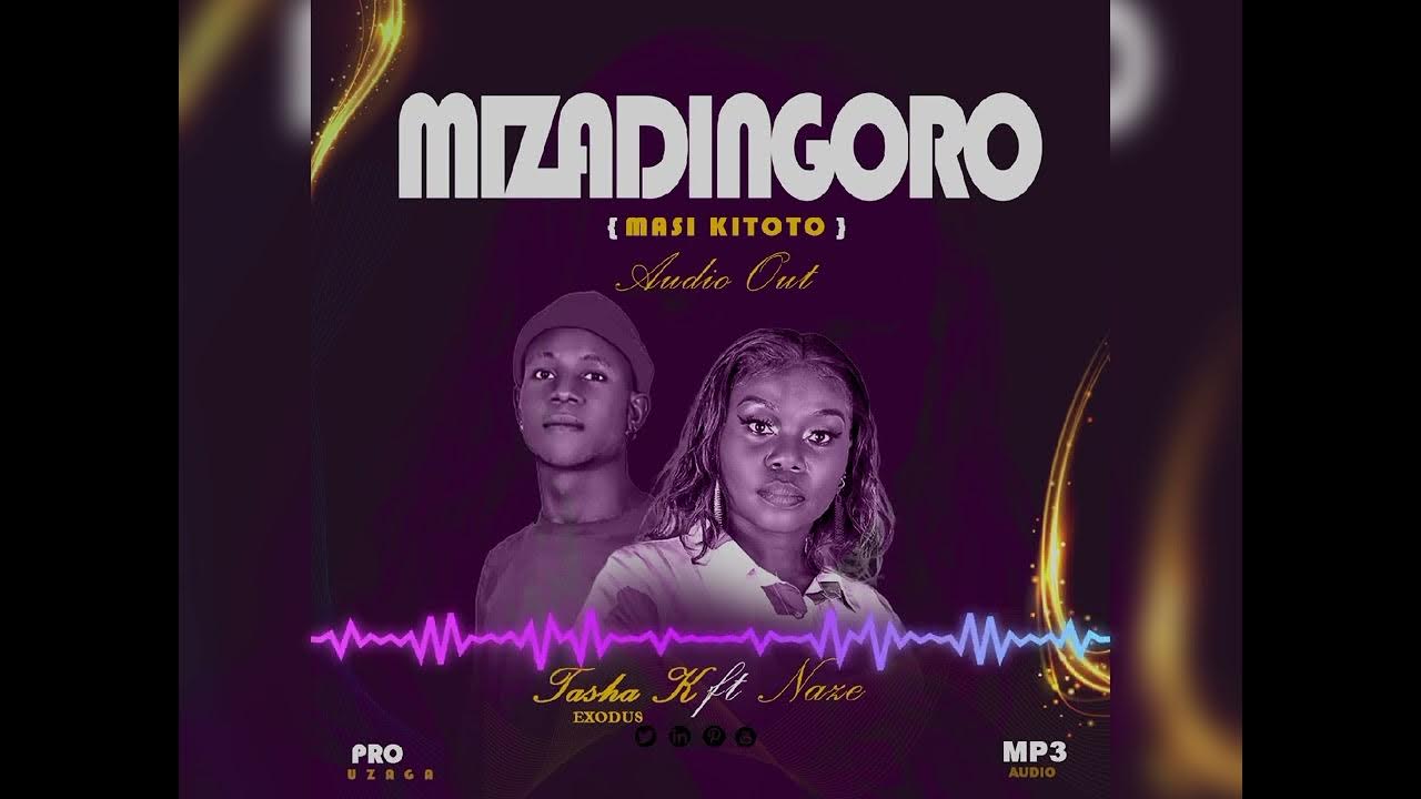 MI ZADI NGORO | BY: TASHA K. EXODUS Ft. NAZE NAZE| (OFFICIAL AUDIO OUT ...