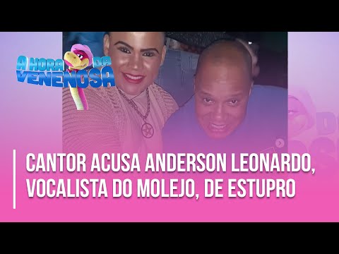 #AHORADAVENENOSADF | CANTOR ACUSA ANDERSON LEONARDO, VOCALISTA DO MOLEJO, DE ESTUPRO
