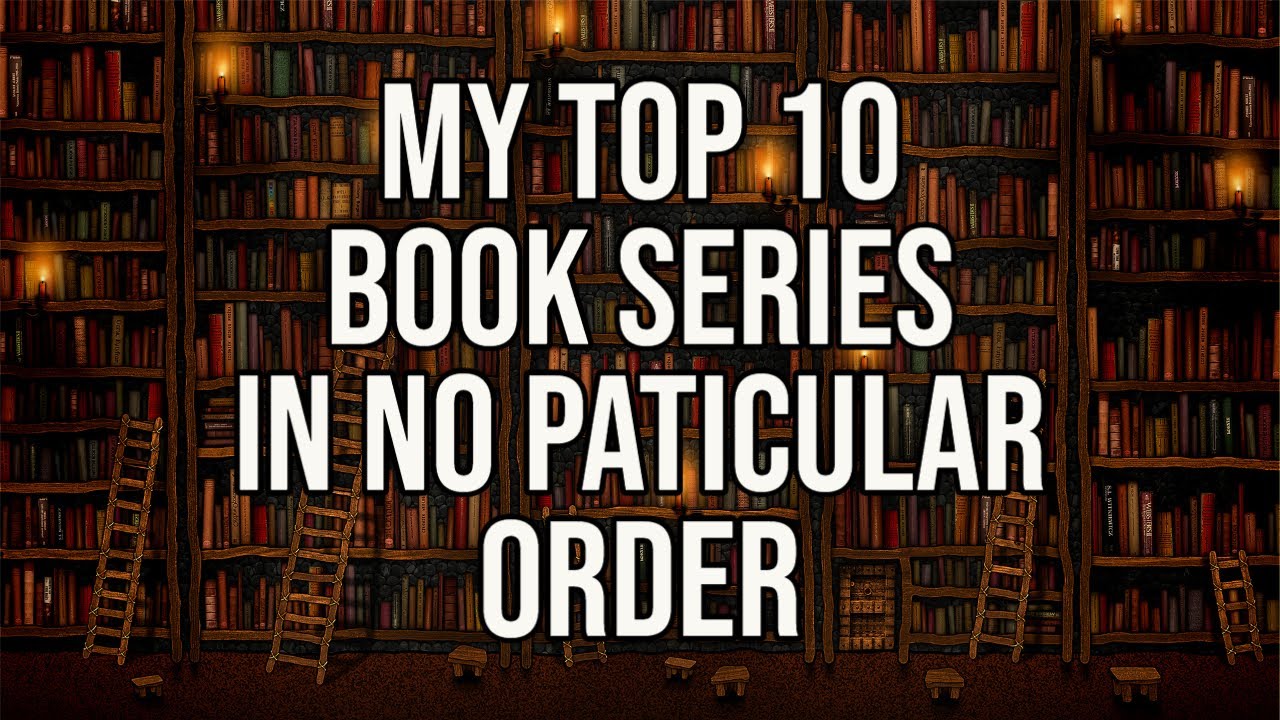 My Top 10 Books Series in no particular order - YouTube