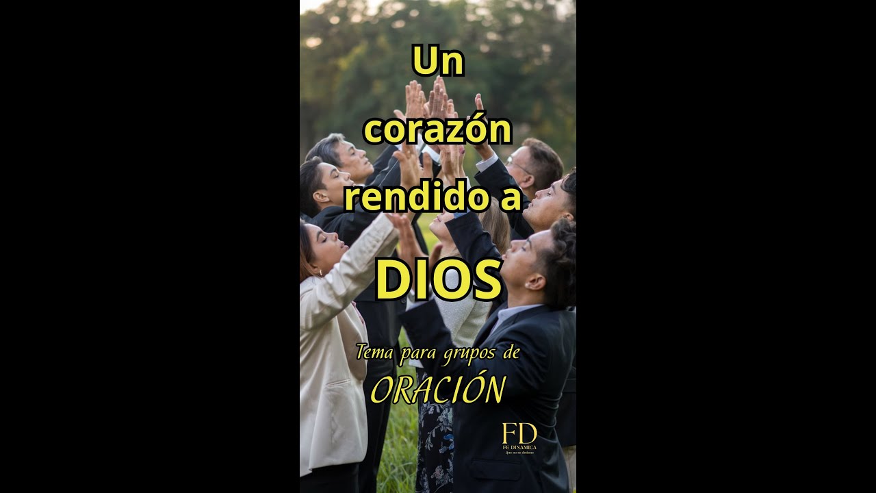 Un corazón rendido a Dios tema grupos oración - YouTube
