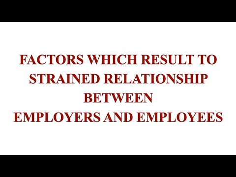 FACTORS WHICH RESULT TO STRAINED RELATIONSHIP BETWEEN EMPLOYERS AND ...