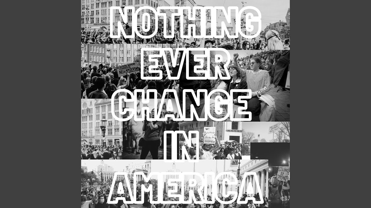 Nothing Ever Change in America - YouTube