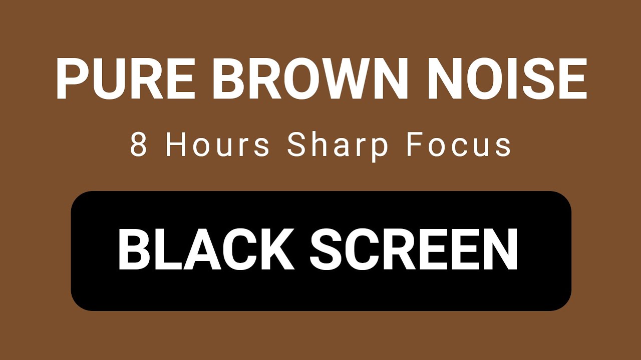 Pure Brown Noise | Distraction Free Focus for Productivity | 8 Hours ...