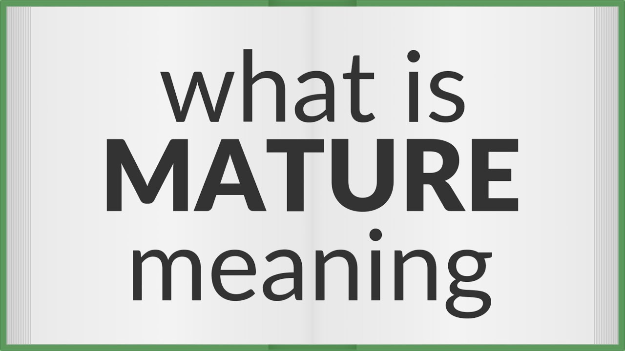 Mature Meaning Of Mature YouTube Mature Meaning Of Mature YouTube