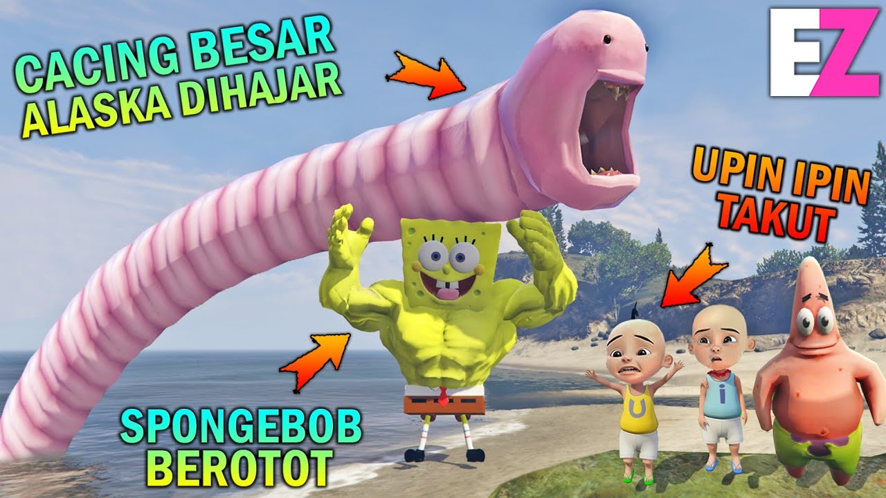 SPONGEBOB RAKSASA HAJAR CACING BESAR ALASKA, UPIN IPIN TAKUT - GTA 5 ...