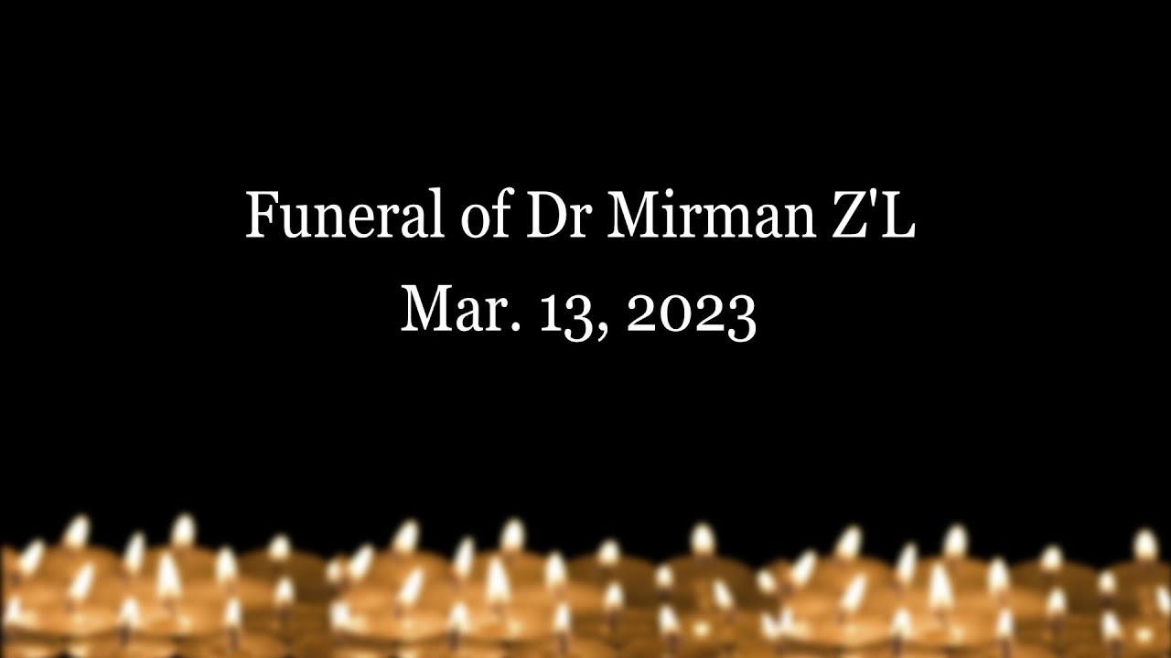Funeral of Dr Mirman Z'L - YouTube