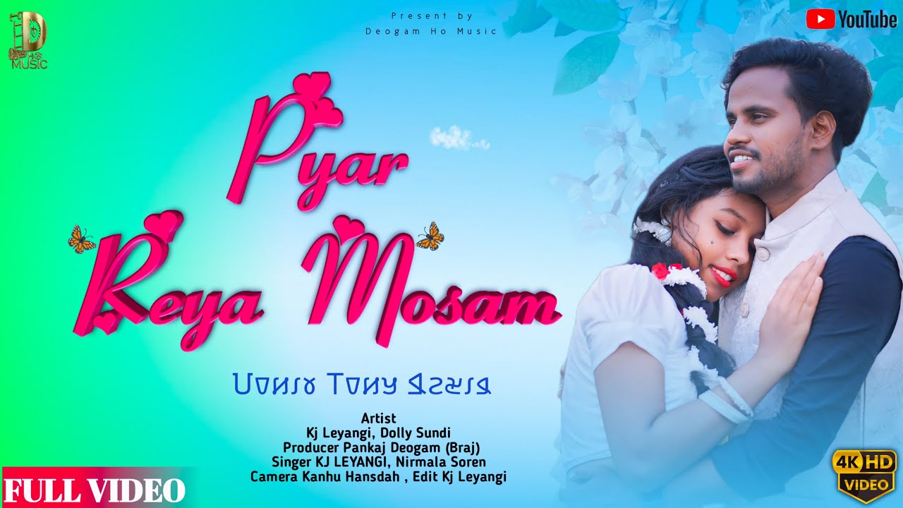 Pyar Reya Mosam - Kj Leyangi & Nirmala Soren: Song Lyrics, Music Videos ...