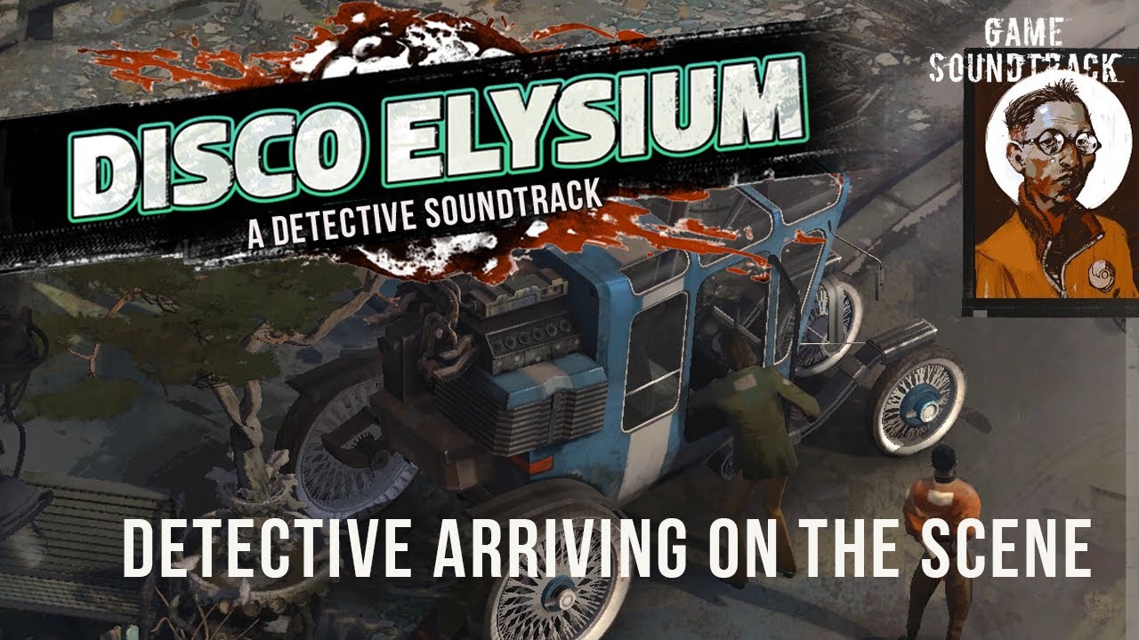 Disco Elysium (2019) - Detective Arriving on the Scene. Game Soundtrack ...