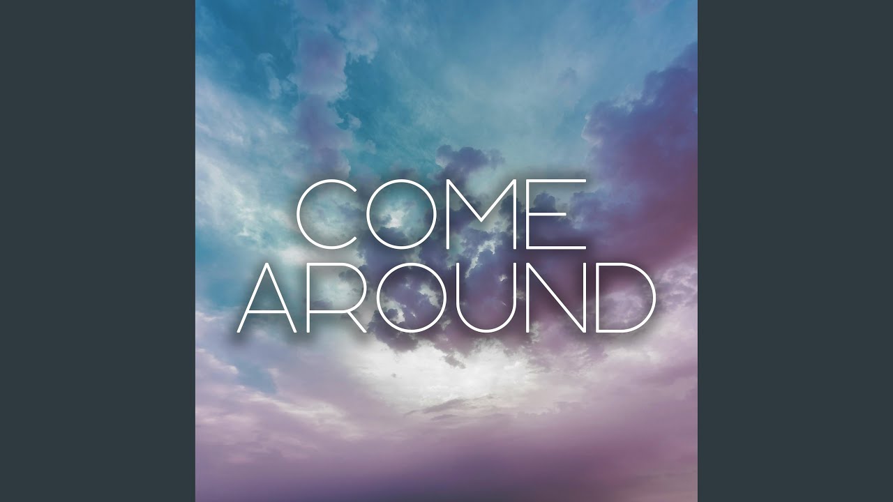 Come Around (feat. Kelyn Johnson) - YouTube
