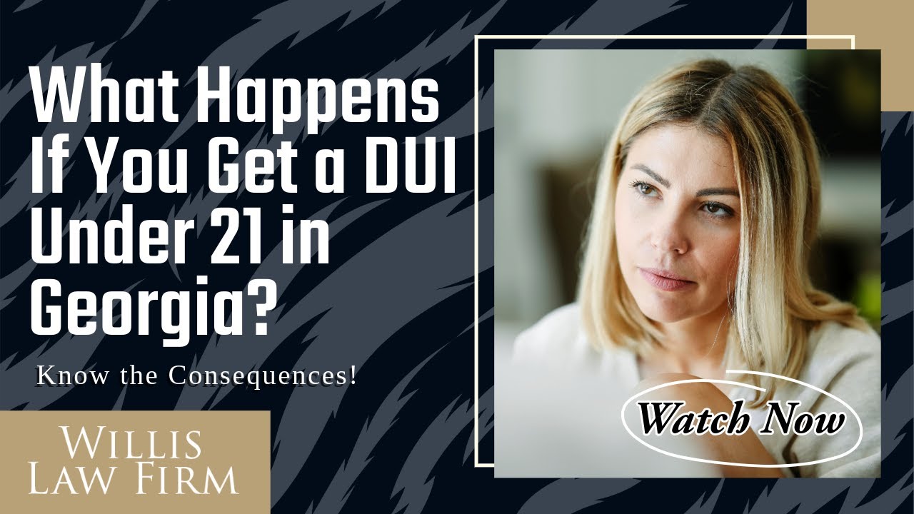 What Happens If You Get a DUI Under 21 in Georgia? Know the ...