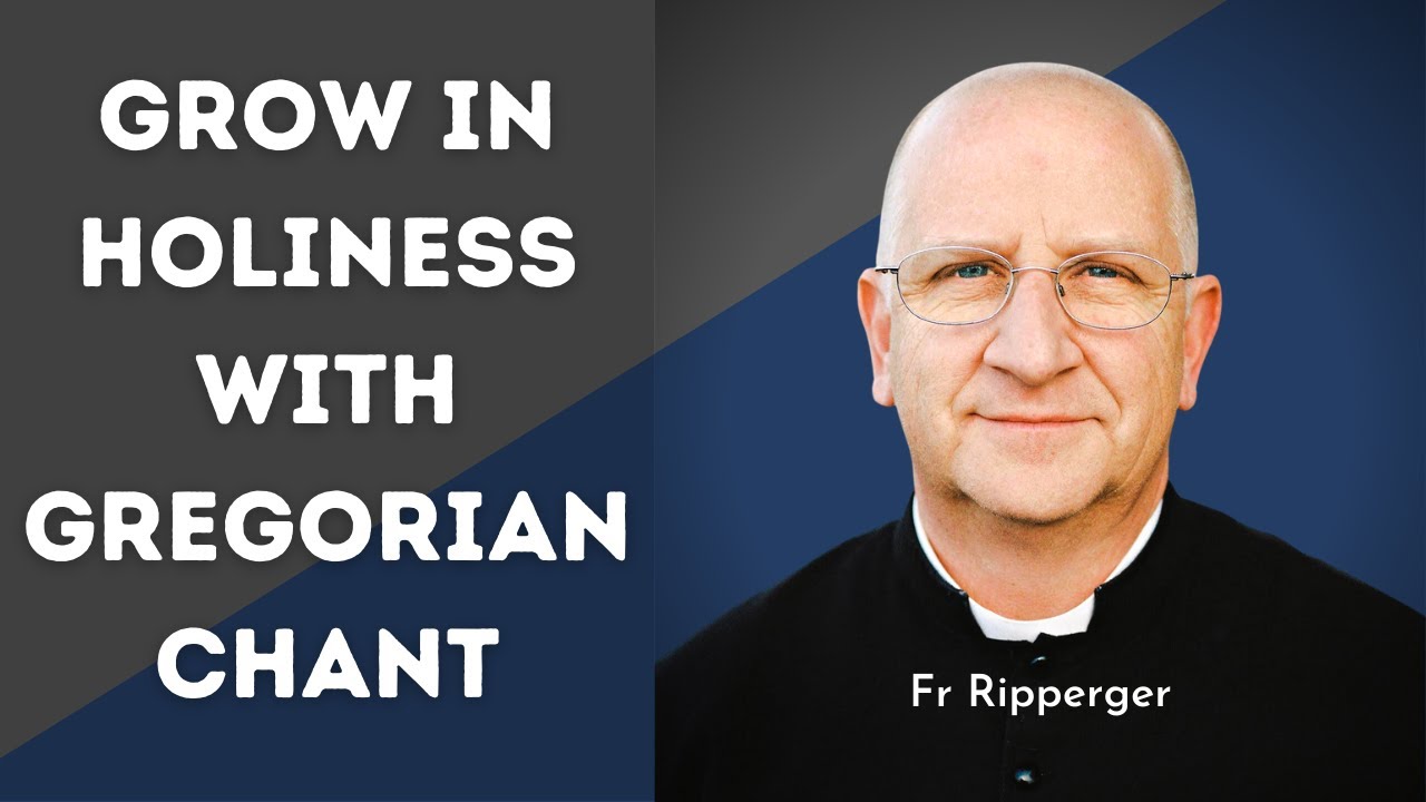 The Effects of Gregorian Chant in the Spiritual Life w/ Fr Ripperger ...