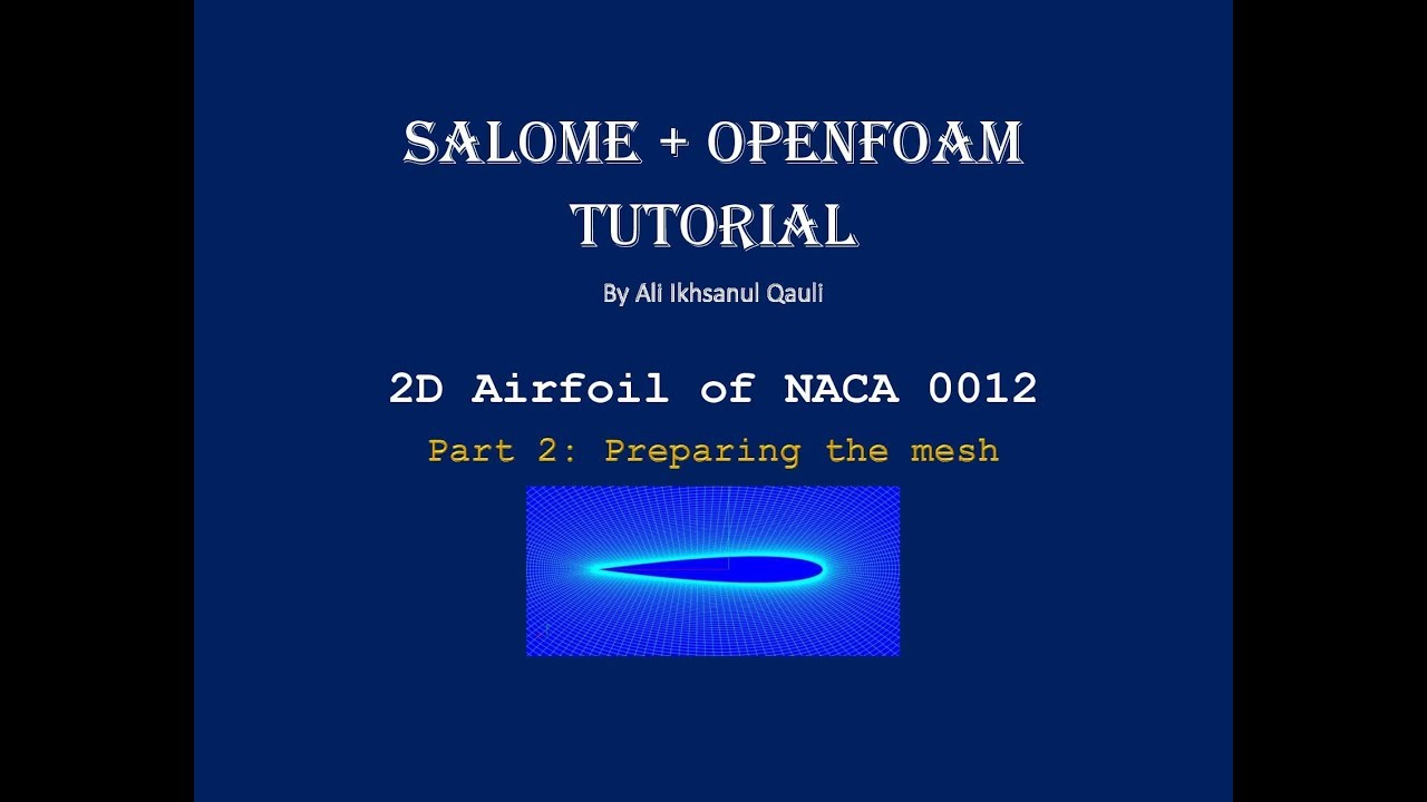 Salome Openfoam Tutorial Naca 0012 Airfoil Part 2 Youtube 5894