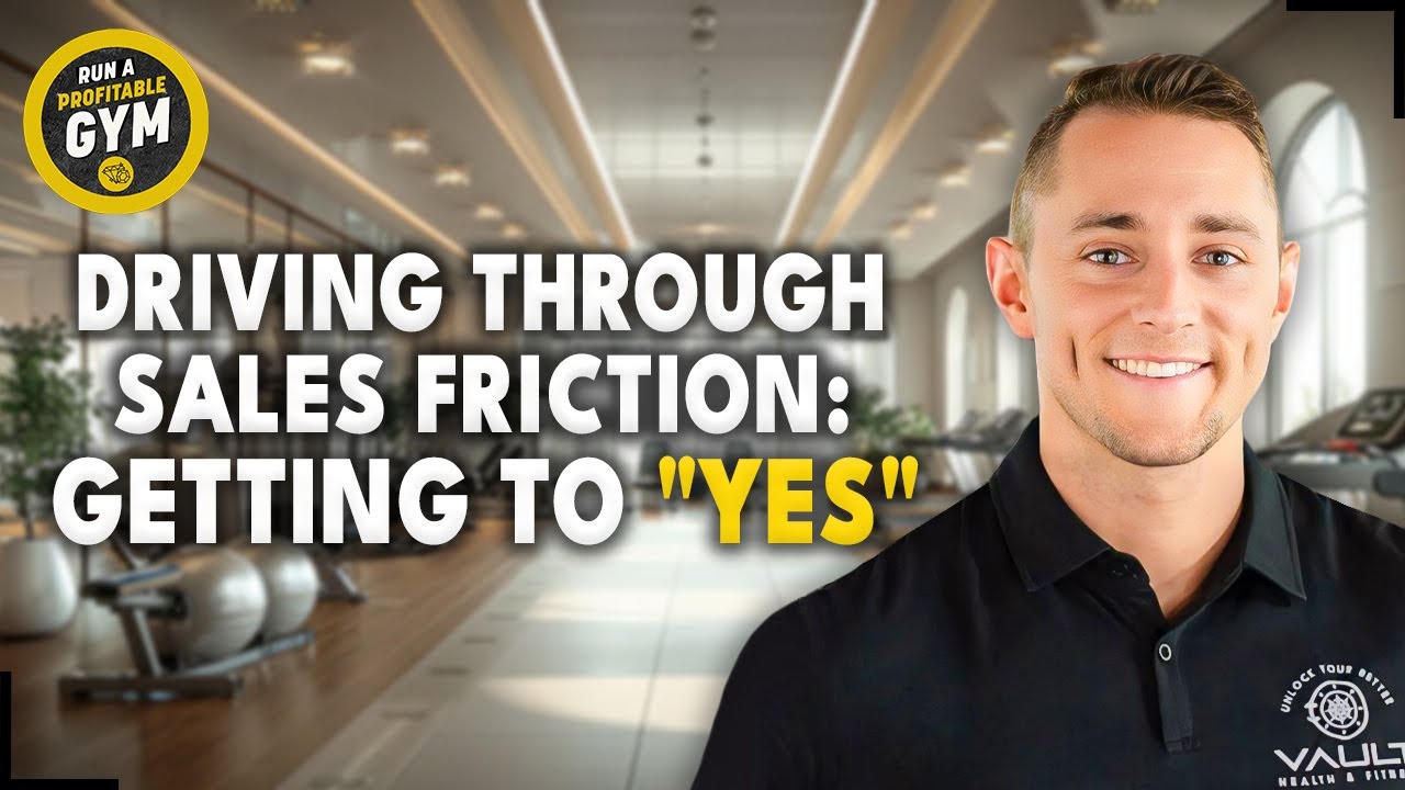 Driving Through Sales Friction: Getting to "Yes" - YouTube