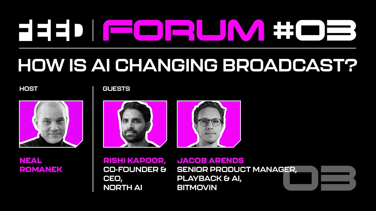 FEED Forum #3: Beyond the hype – AI that’s actually changing broadcast ...