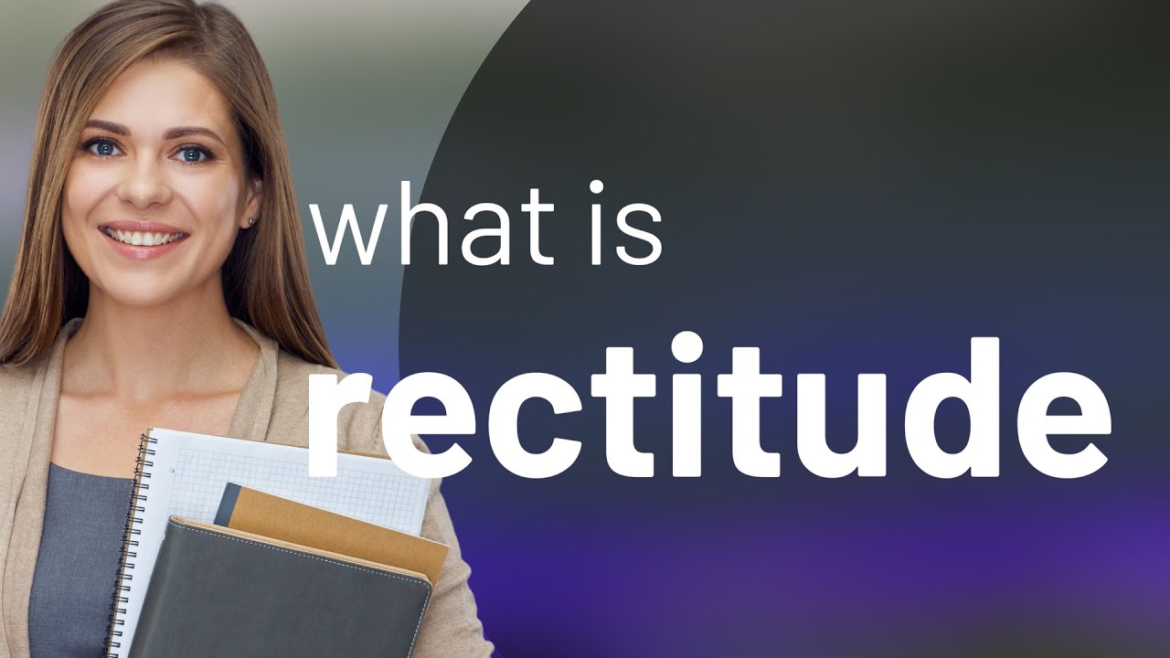 Rectitude — meaning of RECTITUDE - YouTube
