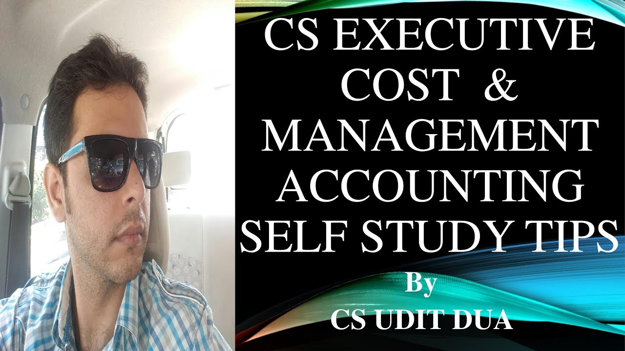 CS Executive Cost & Management Accounting Self Study Tips - YouTube
