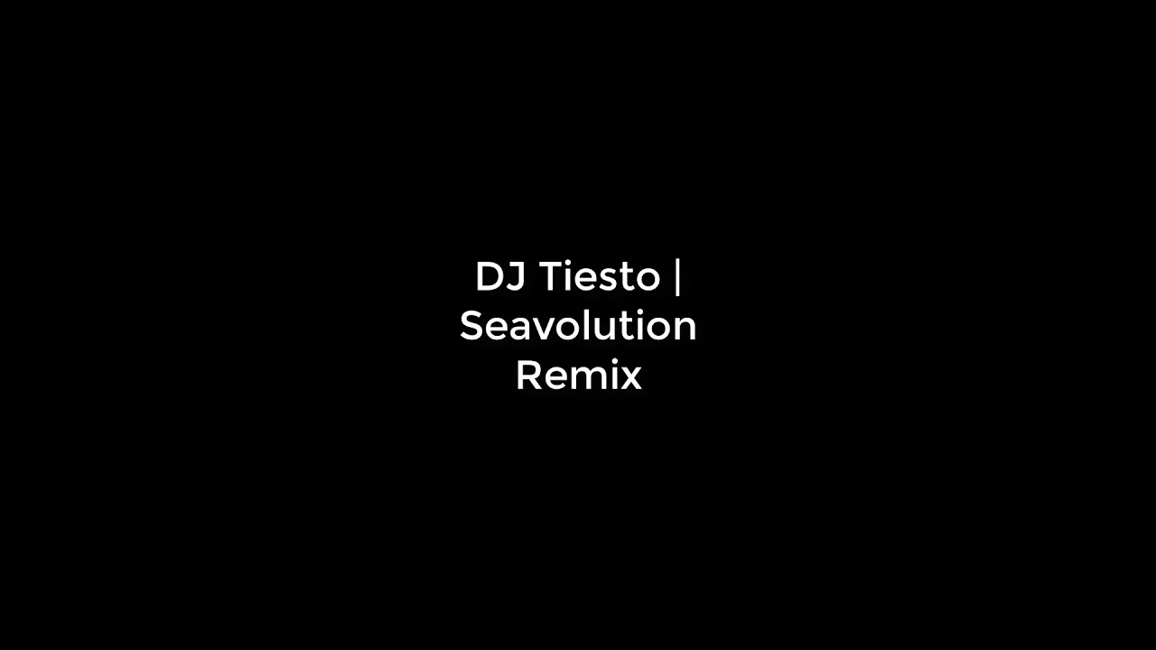 Seavolution Remix | DJ Tiesto - YouTube Music