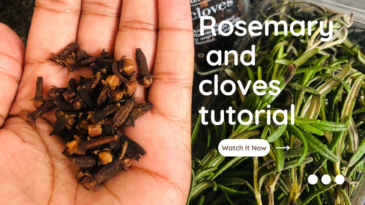 Rosemary and Cloves water for hairline and hair growth || South African ...
