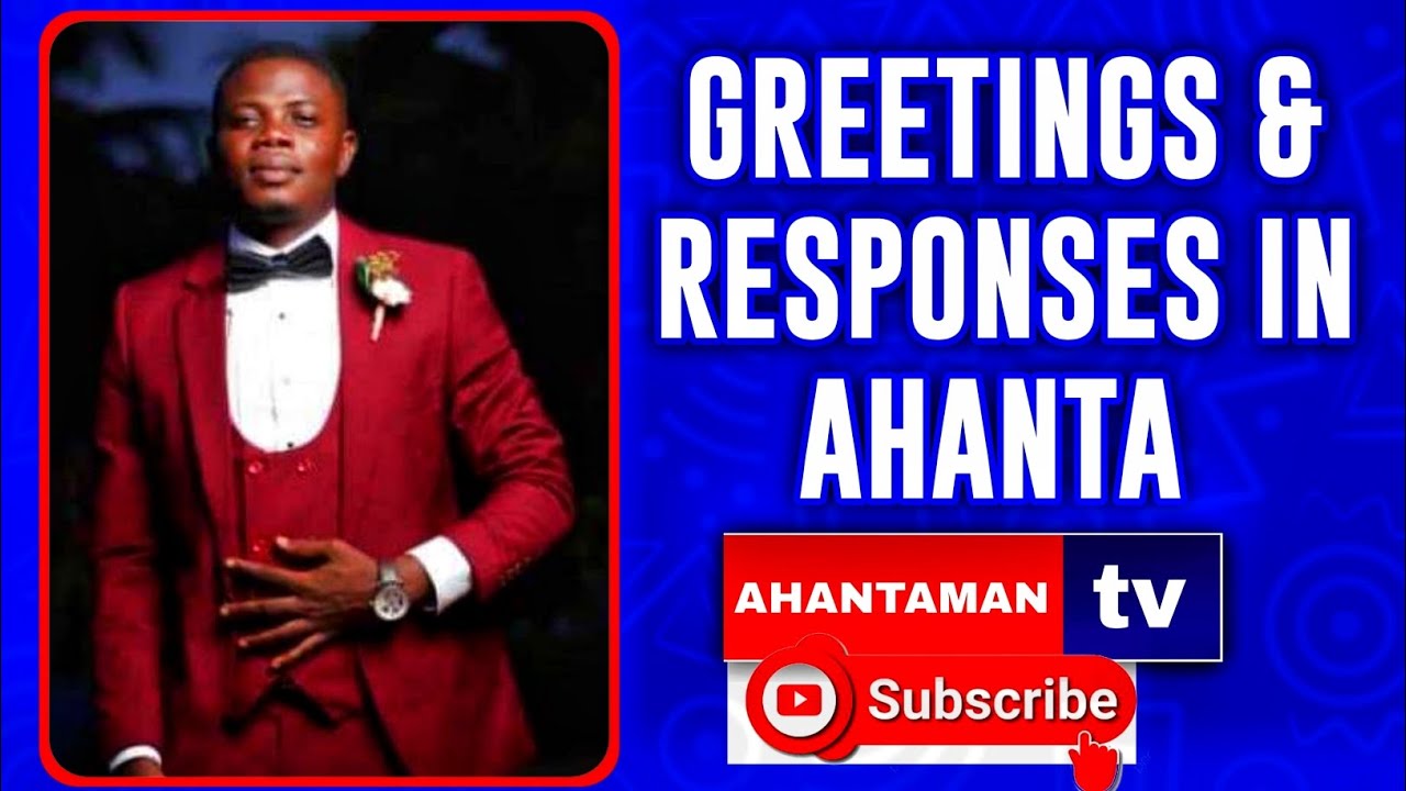 GREETINGS AND RESPONSES IN AHANTA - YouTube