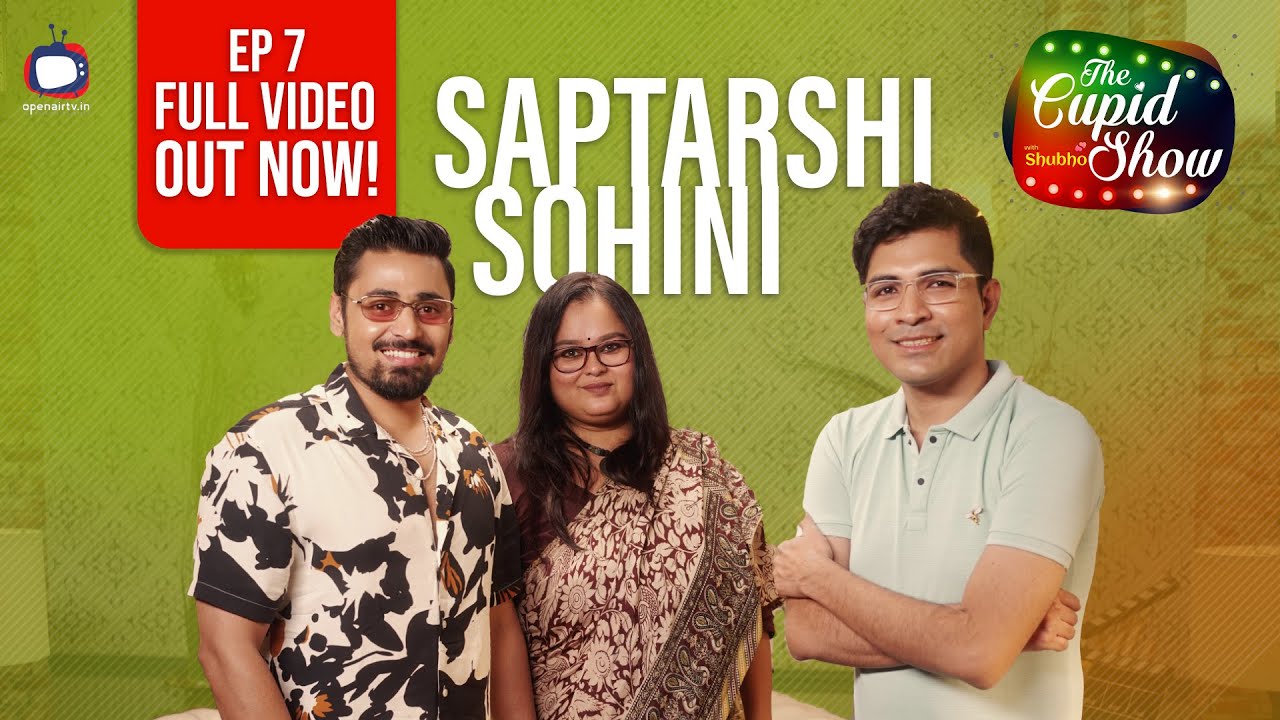 The Cupid Show With Shubho | Saptarshi Maulik Sohini Sengupta S1 Ep7 ...