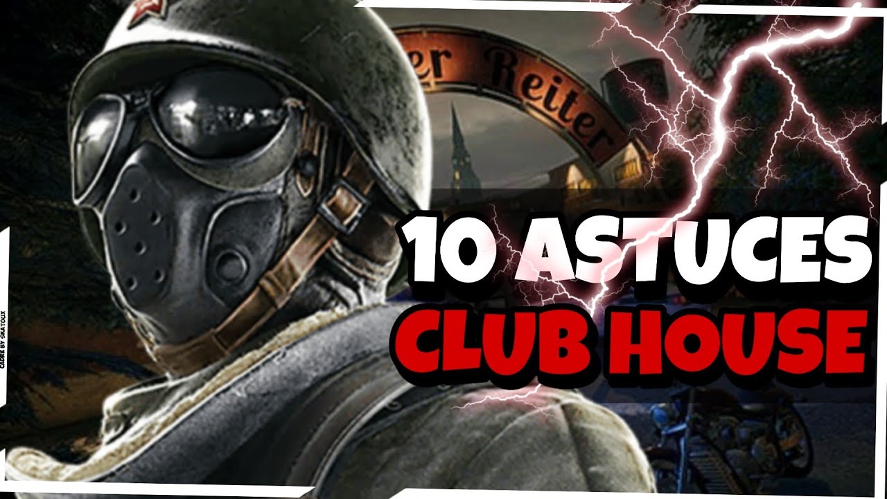 10 ASTUCES SUR CLUB HOUSE -🎓Rainbow Six: Siege - YouTube