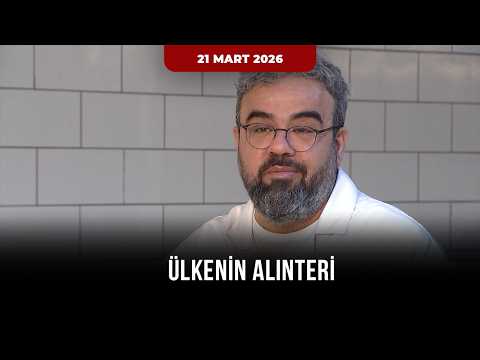 Ülke'nin Alın Teri | 21 Mart 2026