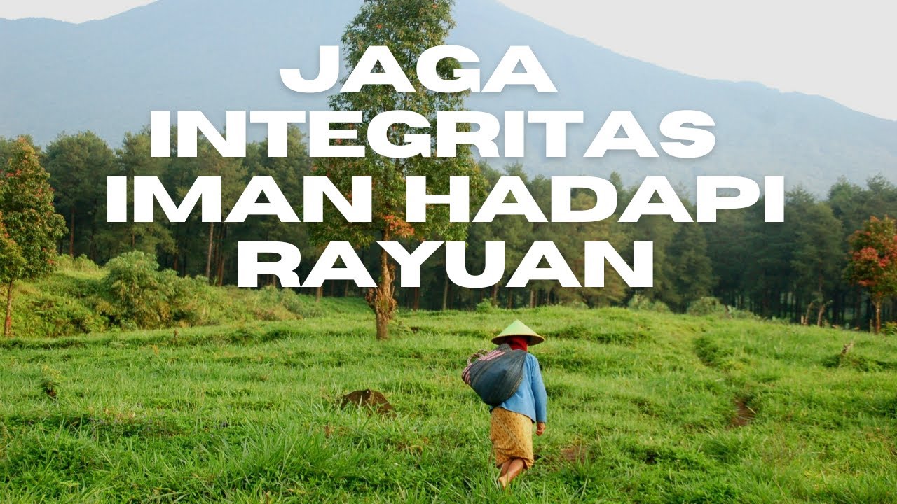 Jaga Integritas Iman Hadapi Rayuan - YouTube