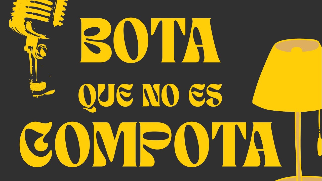 #1️⃣ PRIMER CAPÍTULO DE , BOTA QUE NO ES COMPOTA PODCAST ‼️ - YouTube