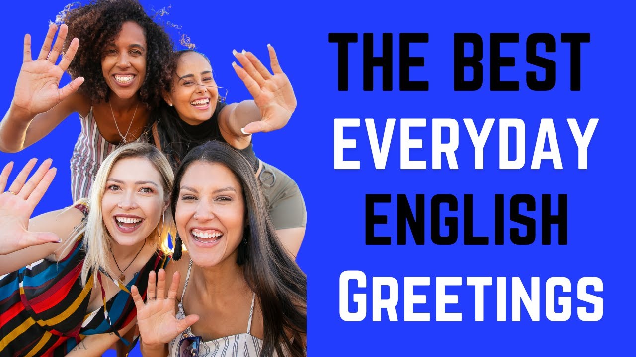 "The Best Ways to Greet People in English" - YouTube