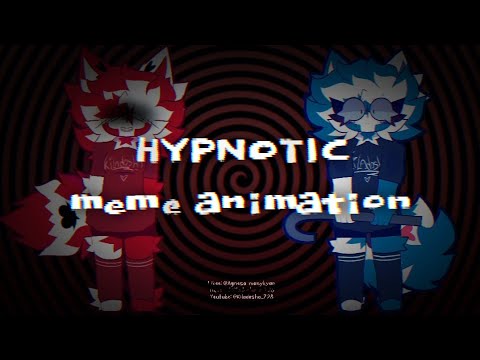 HYPNOTIC [Meme animation] id:not my