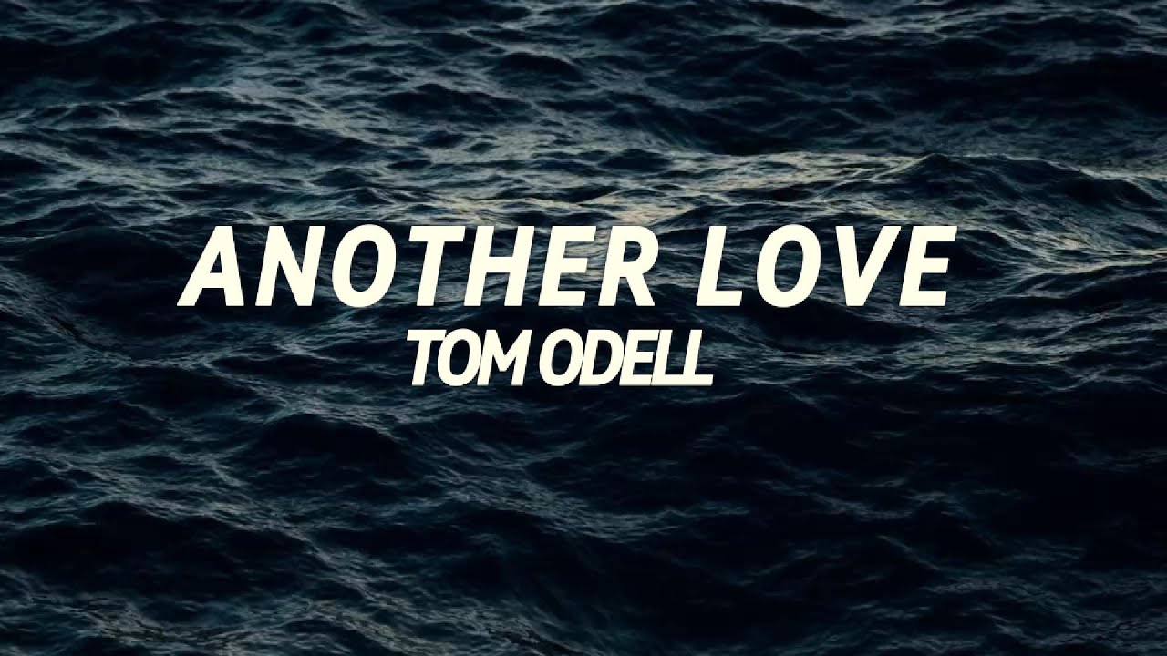 Tom Odell - Another Love (Lyrics) - YouTube Music