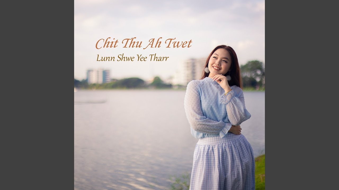 Chit Thu Ah Twet - YouTube