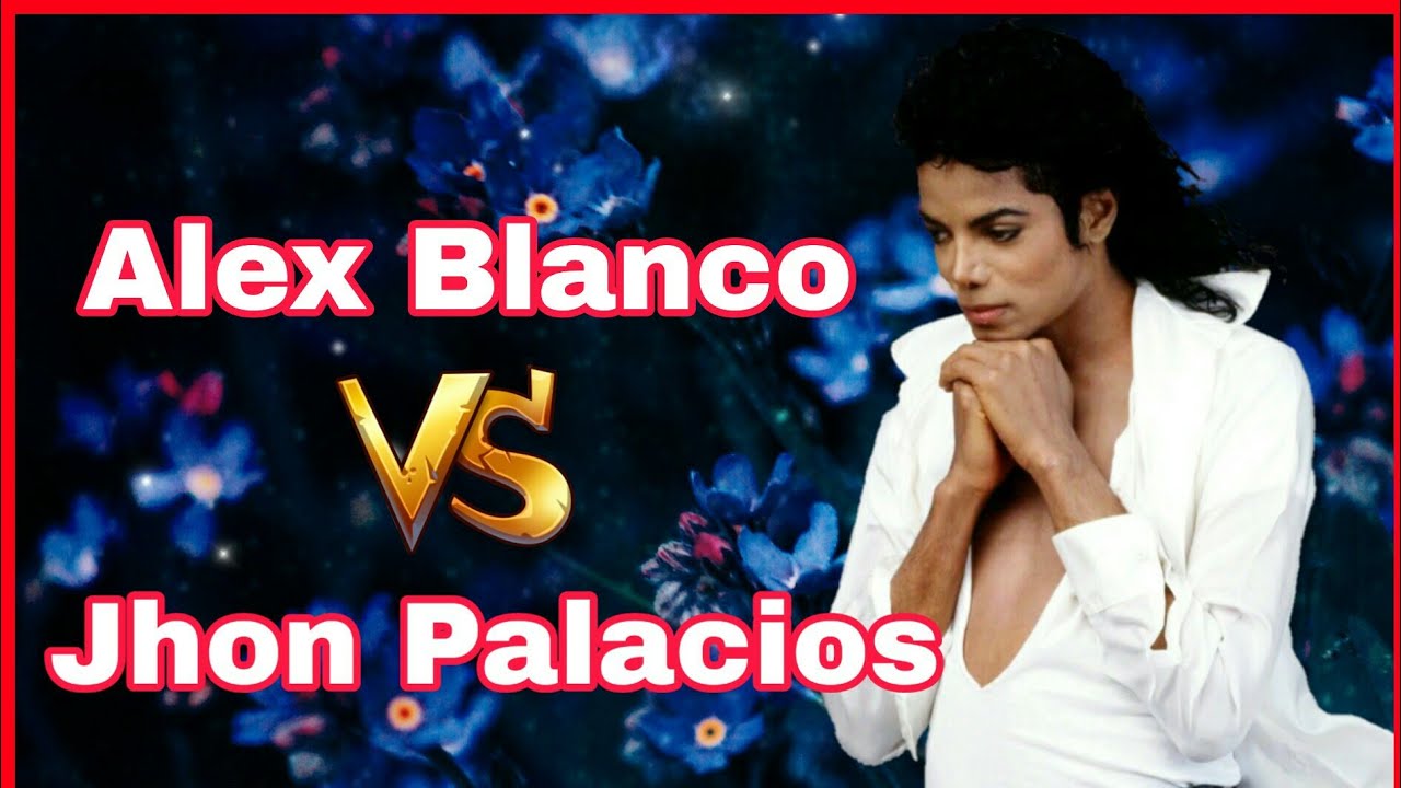 ALEX BLANCO 🆚 JHON PALACIOS (Smooth Criminal) HD - YouTube