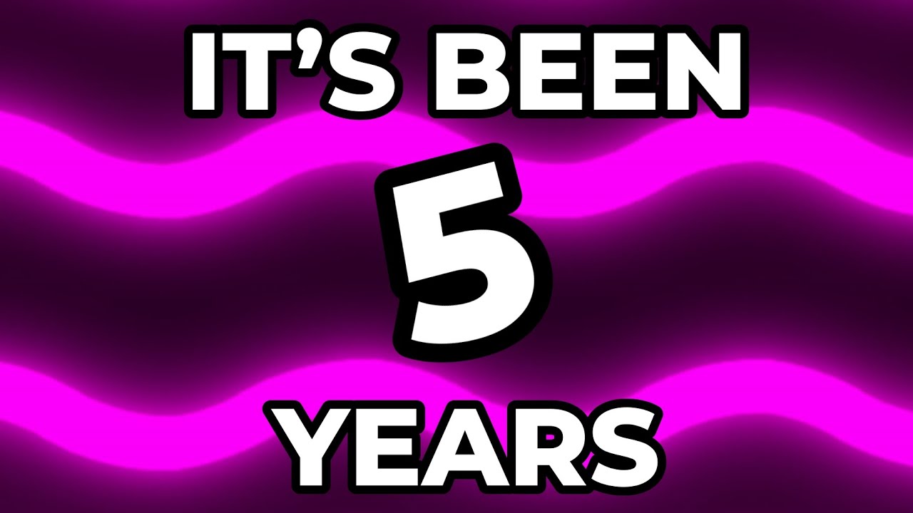 It’s been 5 years - YouTube