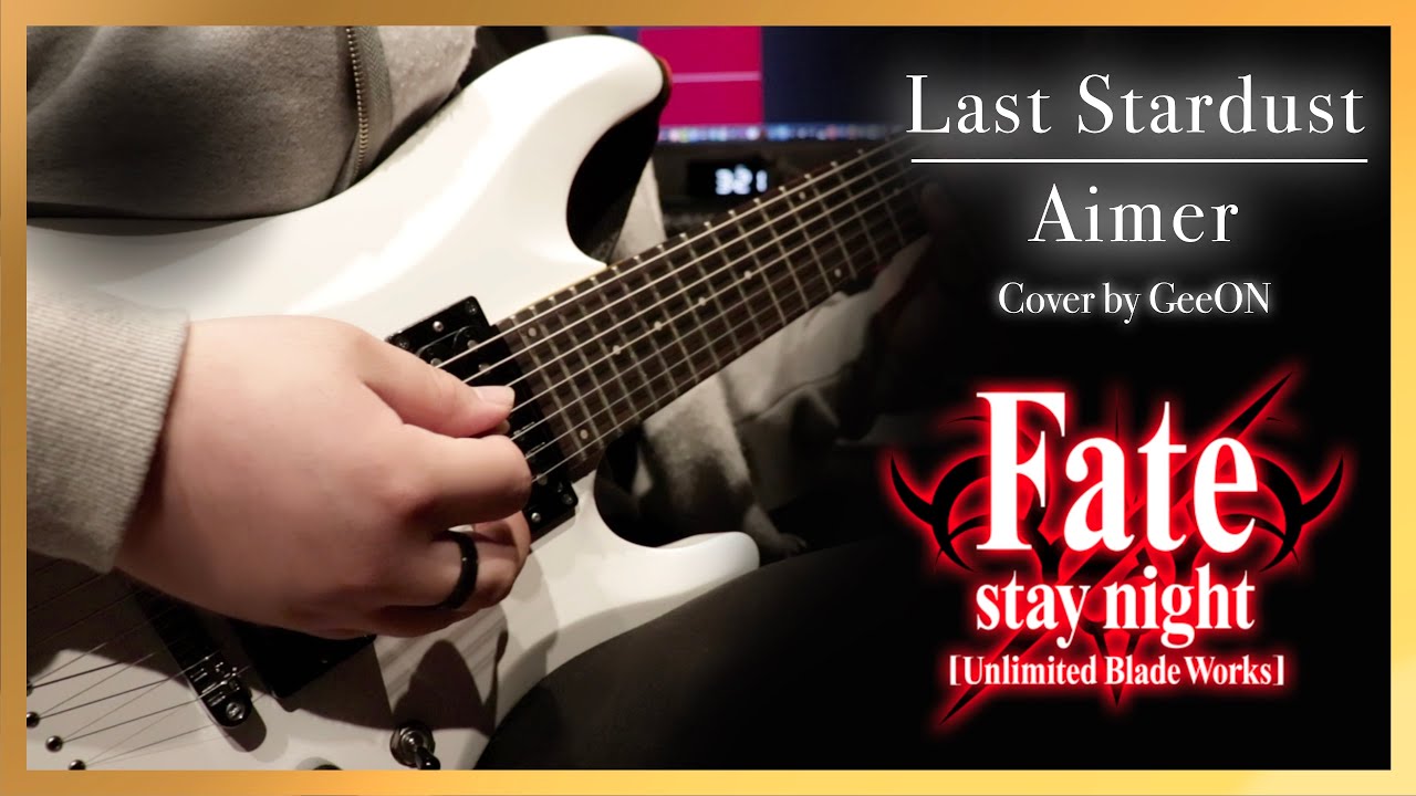 [TAB] 【Guitar ver.】 Aimer - Last Stardust [Fate/Stay Night UBW] (Cover by GeeON) - YouTube